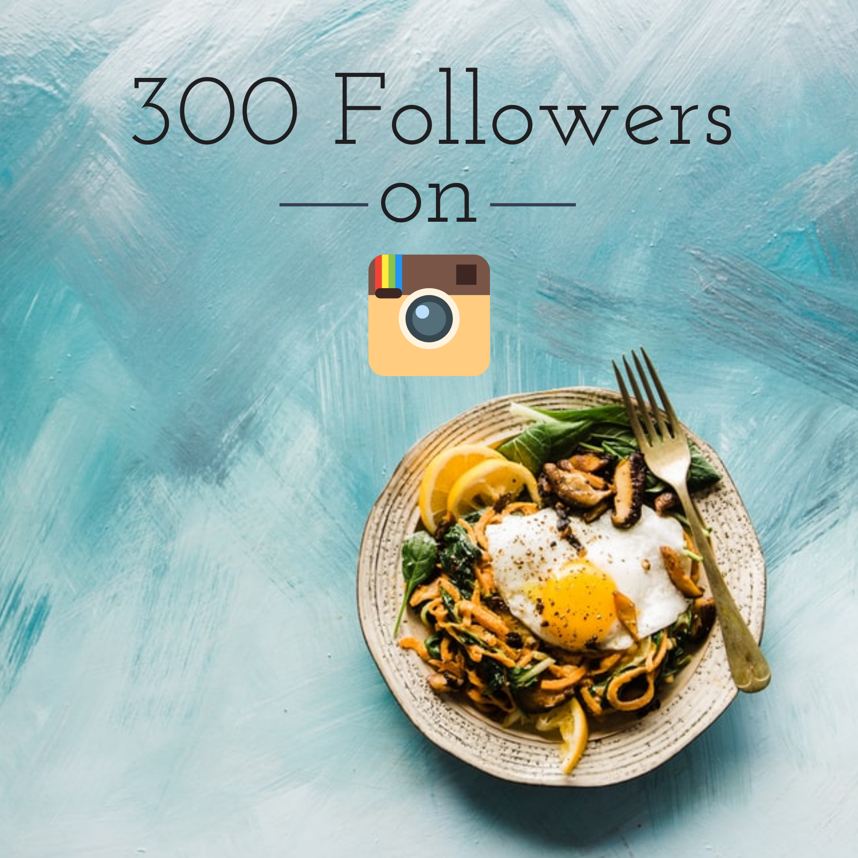 300 Followers on Instagram! – How We Eat